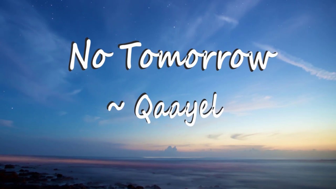 Qaayel - No Tomorrow lyrics - YouTube