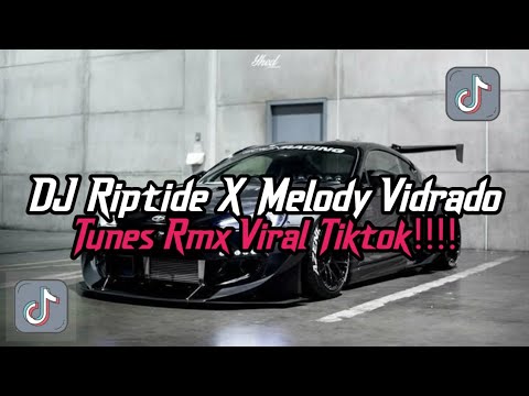 DJ RIPTIDE X MELODY VIDRADO Tunes Rmx| DJ VIRAL TIKTOK TERBARU YANG KALIAN CARI CARI!!! - YouTube