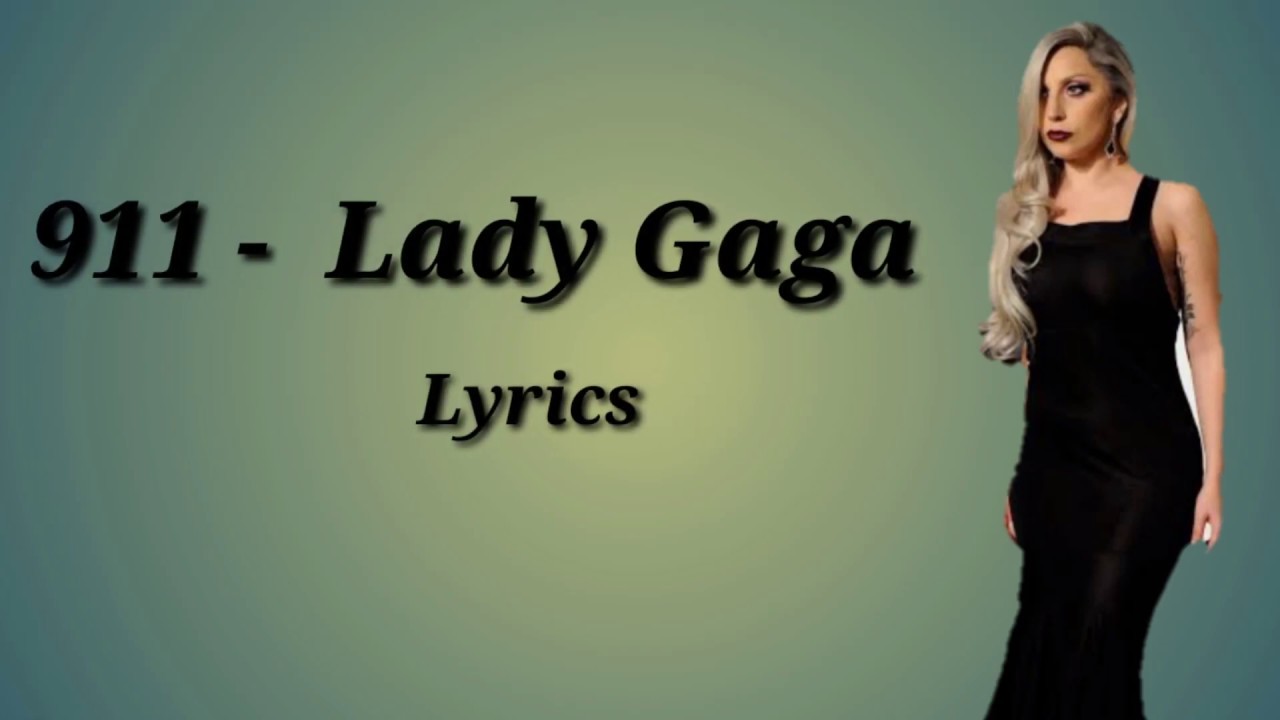 911 - Lady Gaga (Lyrics) - YouTube