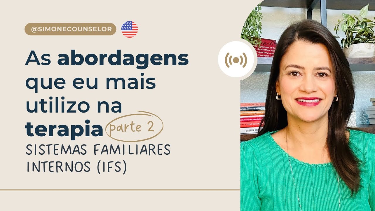As abordagens que mais utilizo na terapia (Parte 2) - Terapia de Sistemas Familiares Internos ...