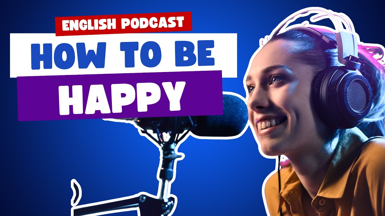 Learn English with PODCASTS (How to be Happy) Improve your English ...