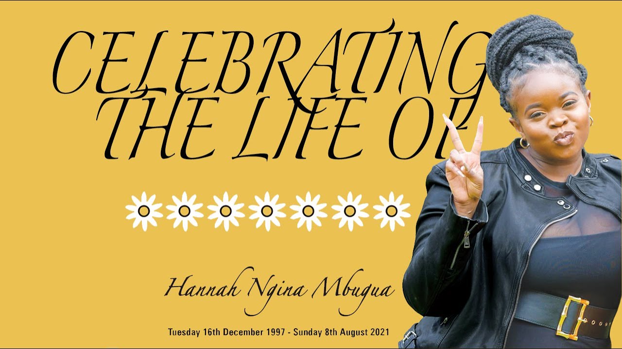 Celebrating The Life Of Hannah Ngina Mbugua - YouTube