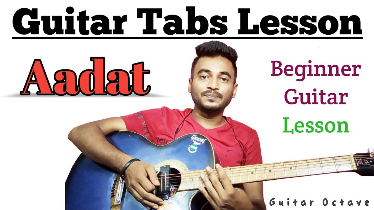 Aadat Guitar Tabs Lesson For beginner | Easy Guitar Tutorial | Easy ...