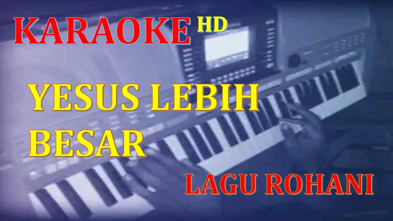 YESUS lebih besar dari segala-galanya | KARAOKE HD | Lagu Rohani ...