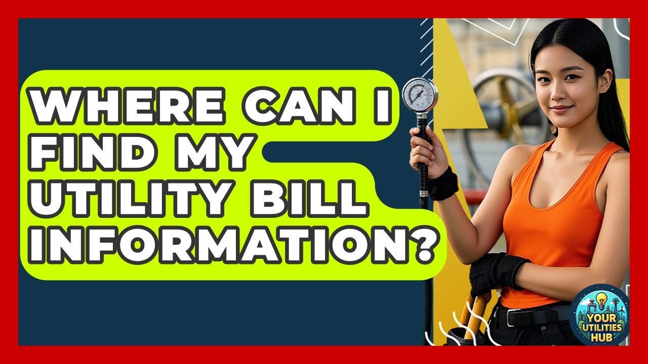Where Can I Find My Utility Bill Information? - Your Utilities Hub ...
