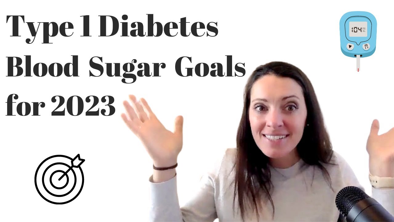 Type 1 Diabetes | 2023 Blood Sugar Goals - YouTube