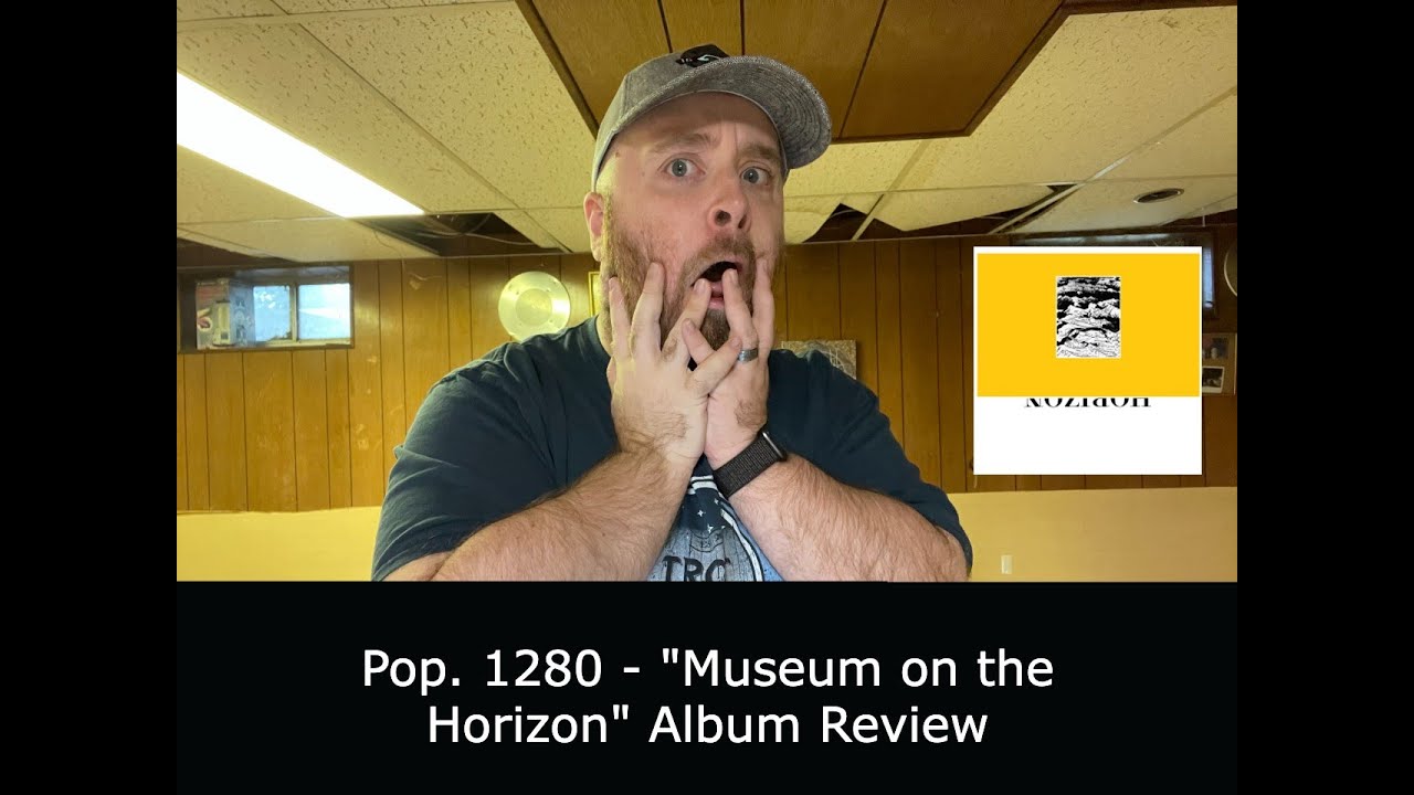 Pop. 1280 - "Museum on the Horizon" Album Review - YouTube