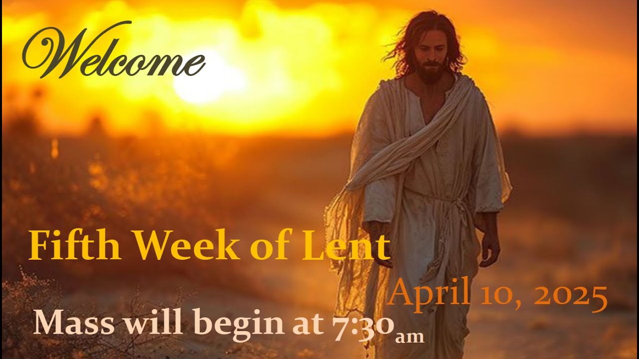 Thursday, April 10, 2025 - Thursday in the Fifth Week of Lent - 7:30 AM ...