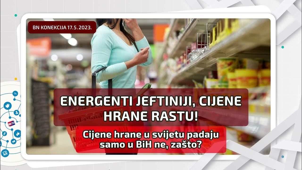 ENERGENTI JEFTINI, CENE HRANE RASTU! Cene hrane u svetu padaju samo u BIH ne, zašto? || BN ...