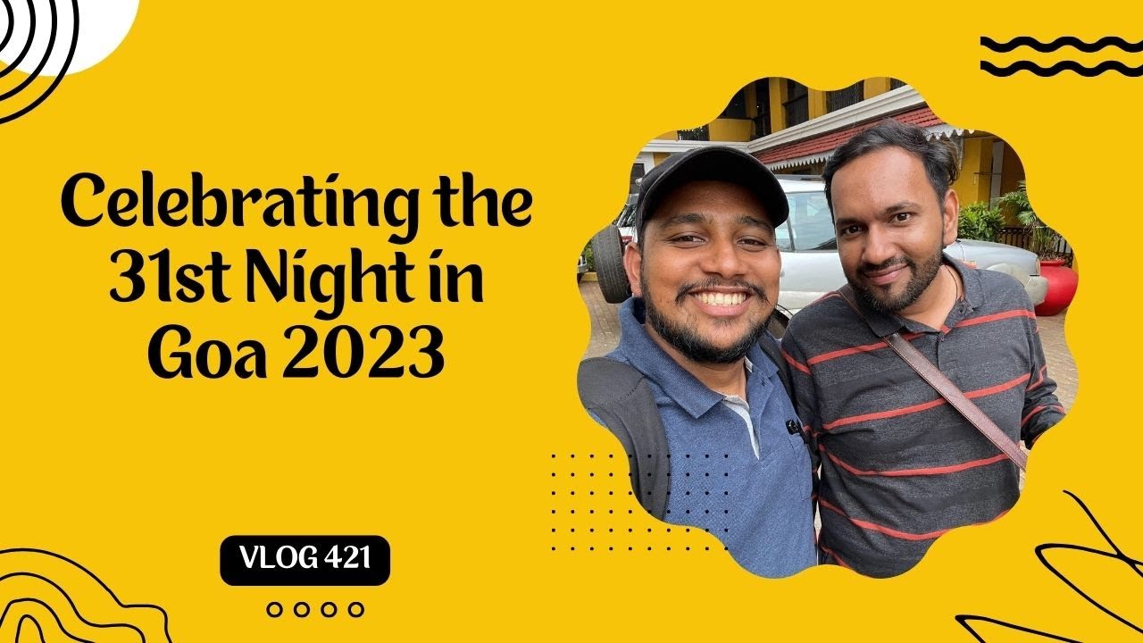 Celebrating the 31st Night in Goa 2023 - #421thVlog #spherediaries #Goa ...