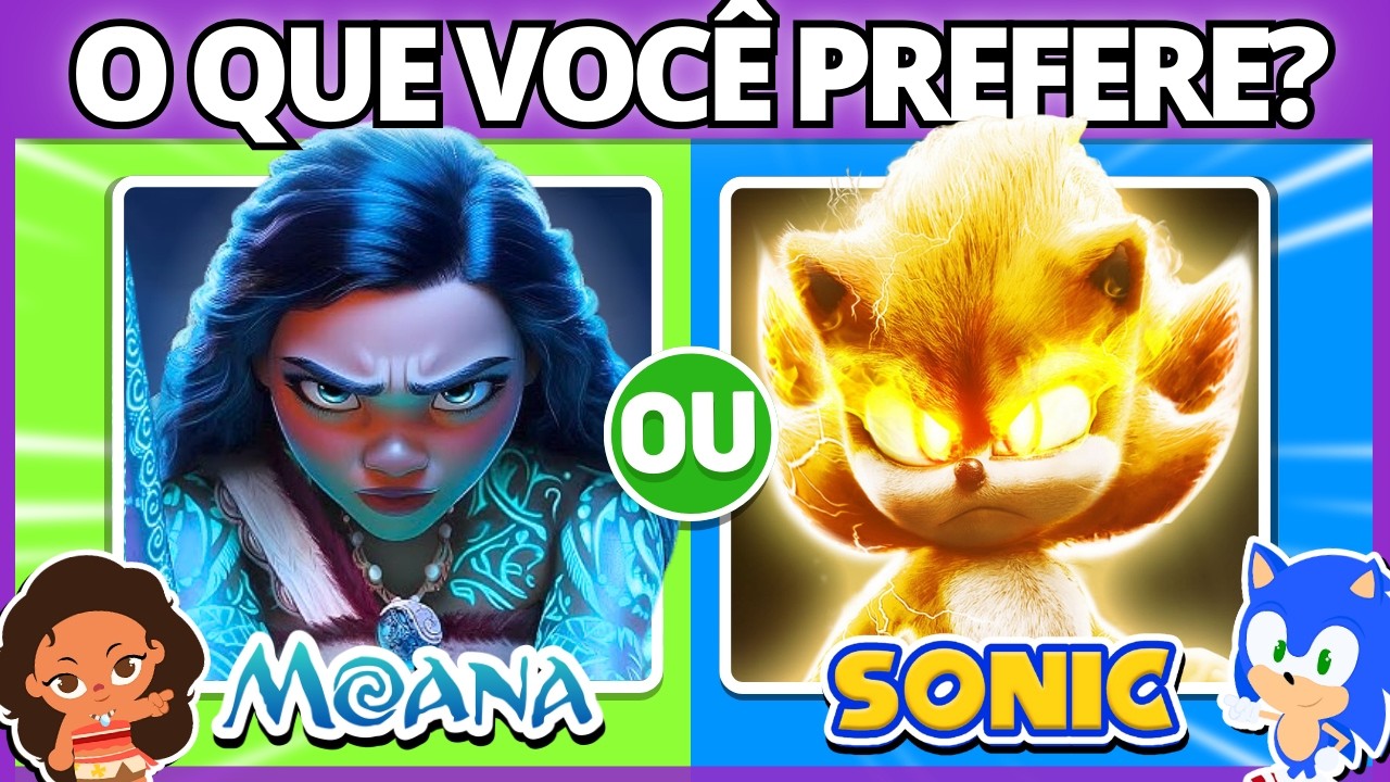 🔁 Você É Um Fã de SONIC ou MOANA? 💎🌺 Descubra Agora! O QUE VOCÊ PREFERE ...