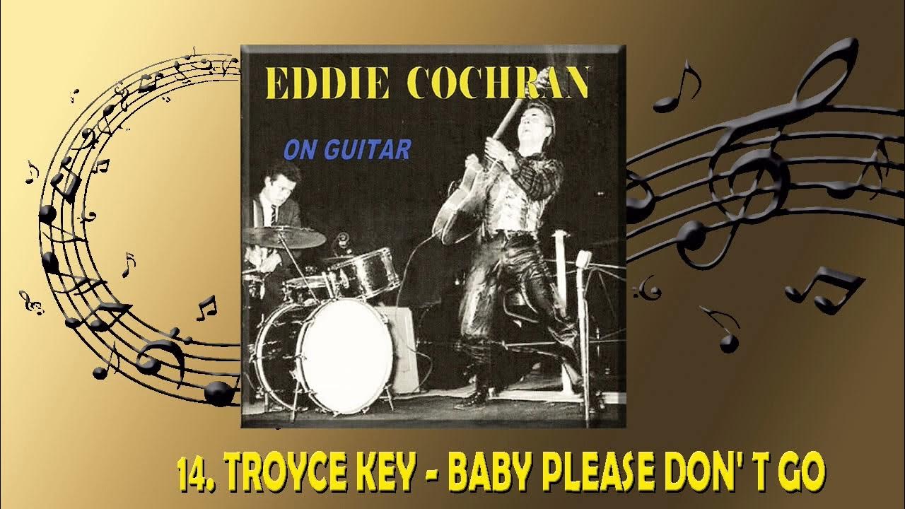 14 TROYCE KEY BABY PLEASE DON' T GO - YouTube