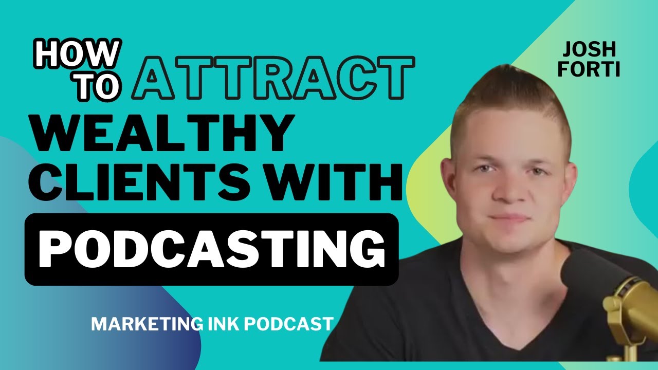 How To Attract Wealthy Clients With Podcasting (Josh Forti & The Golden ...