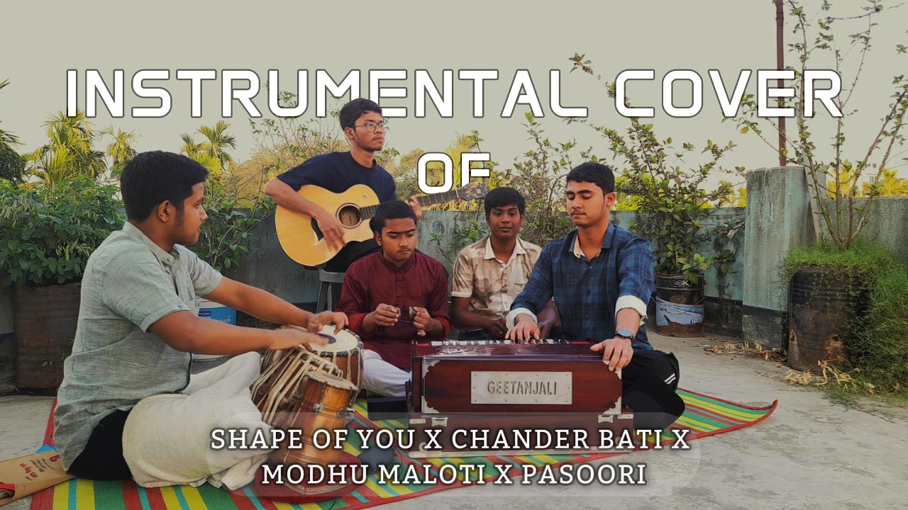 Mashup Cover of Shape of You x Chander Bati x Modhu Maloti x Pasoori by ...