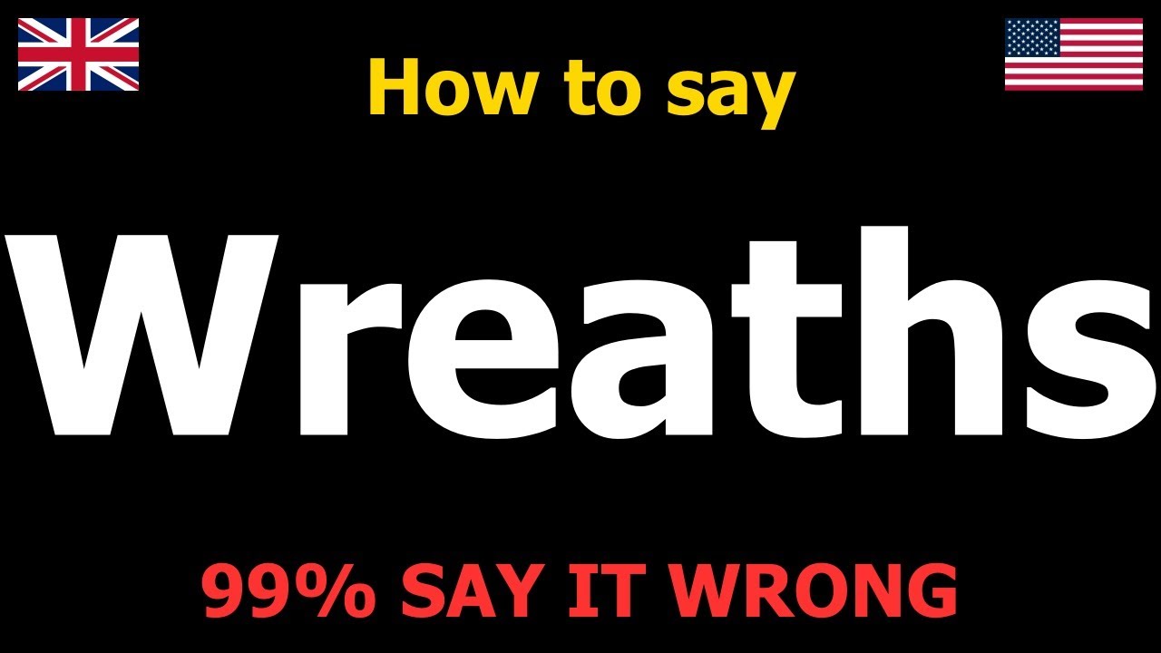 How to PRONOUNCE Wreaths (Say It Correctly) - YouTube