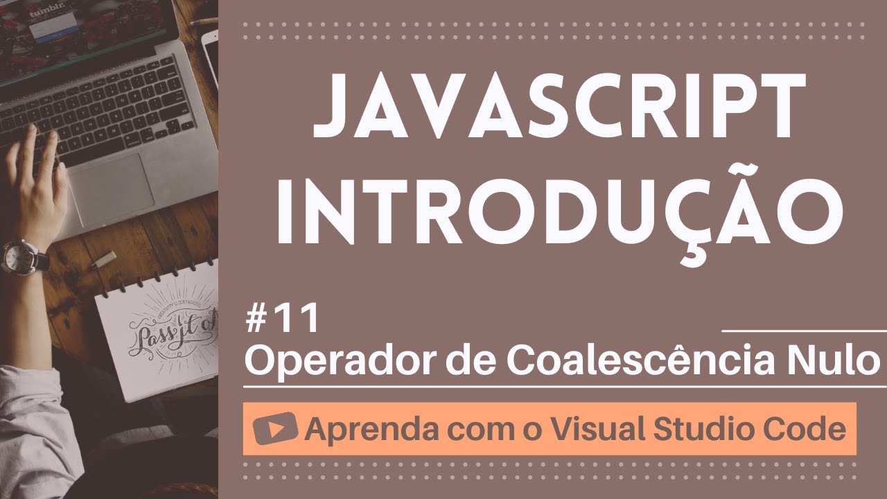 [Aprenda com o VSCode] JavaScript para Iniciantes #11 Operador de ...