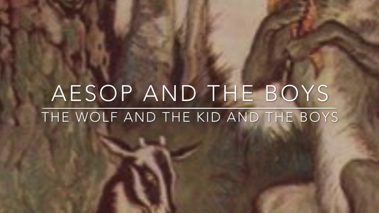 Aesop’s Fables The Wolf and the Kid with a little help from the Boys ...
