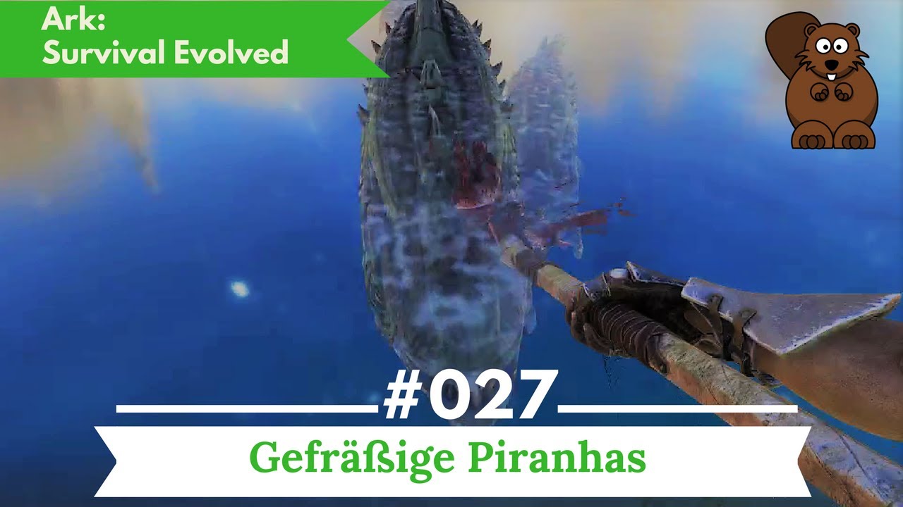 Ark 027 Gefräßige Piranhas - Let's Play Ark: Survival Evolved - YouTube