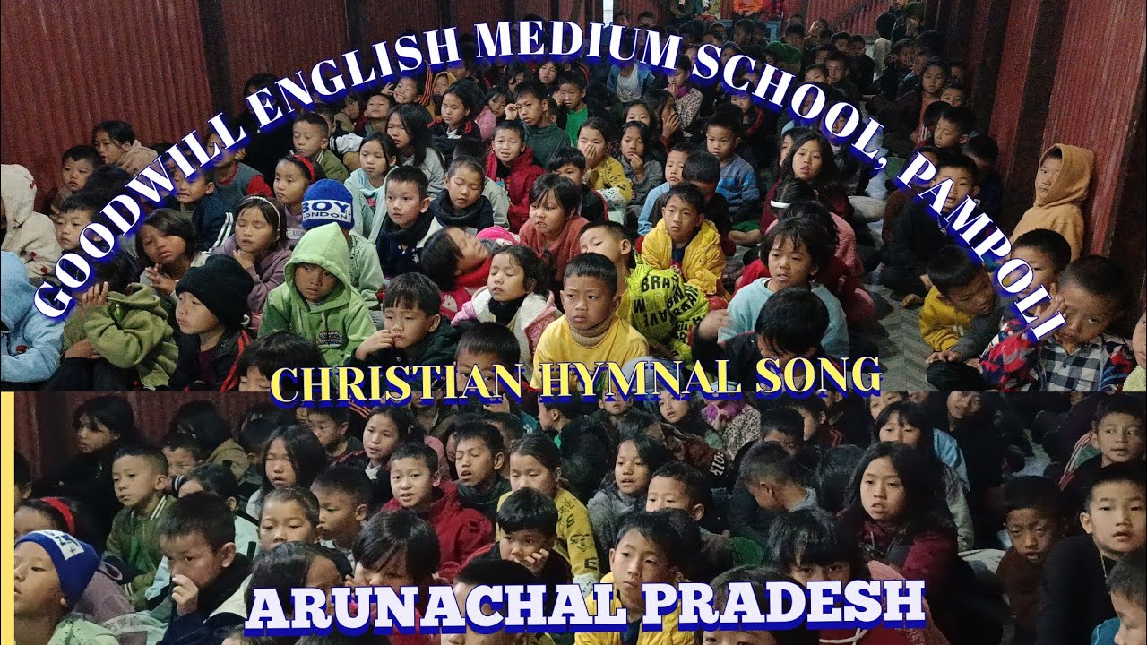 Goodwill English Medium School,Arunachal: Singing Christian Hymnal Song ...