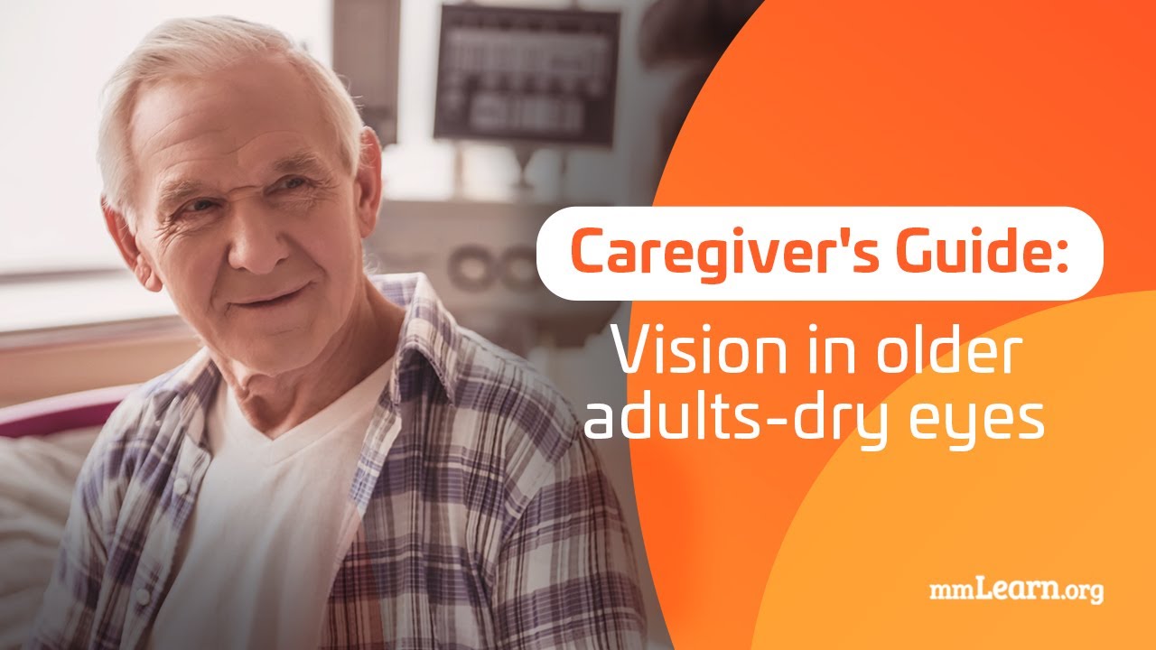 A Caregiver's Guide to Understanding Vision in Older Adults - Dry Eyes ...