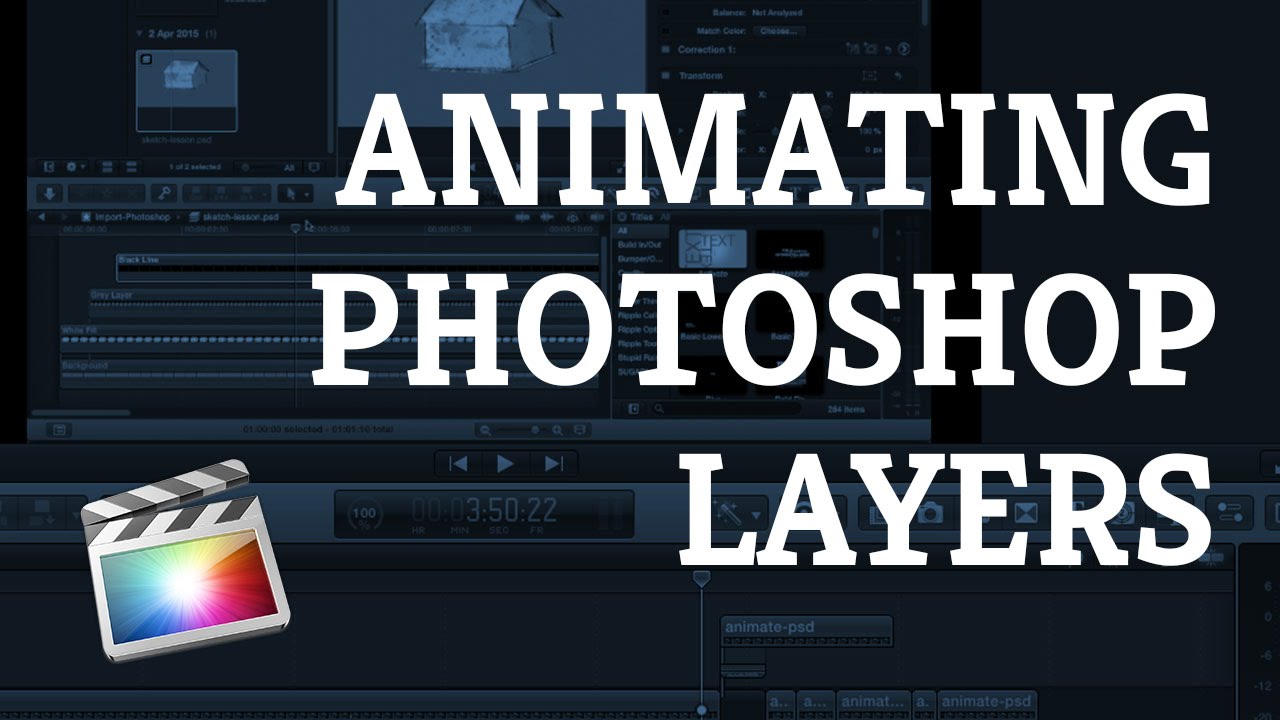 ANIMATE PHOTOSHOP LAYERS in Final Cut Pro X [Make Drawings Appear ...