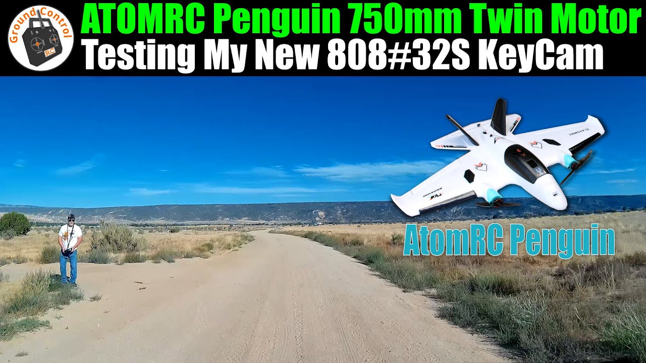 Testing My New 808#32S KeyCam aboard the ATOMRC Penguin 750mm Wingspan ...
