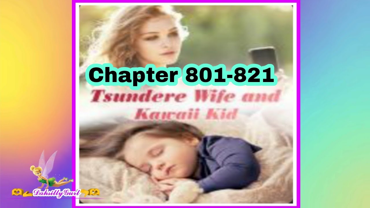𝙎𝙩𝙤𝙧𝙮/𝙉𝙤𝙫𝙚𝙡: Tsundere wife and kawaii kid... Chapter 801-821 @dahsillygurl - YouTube