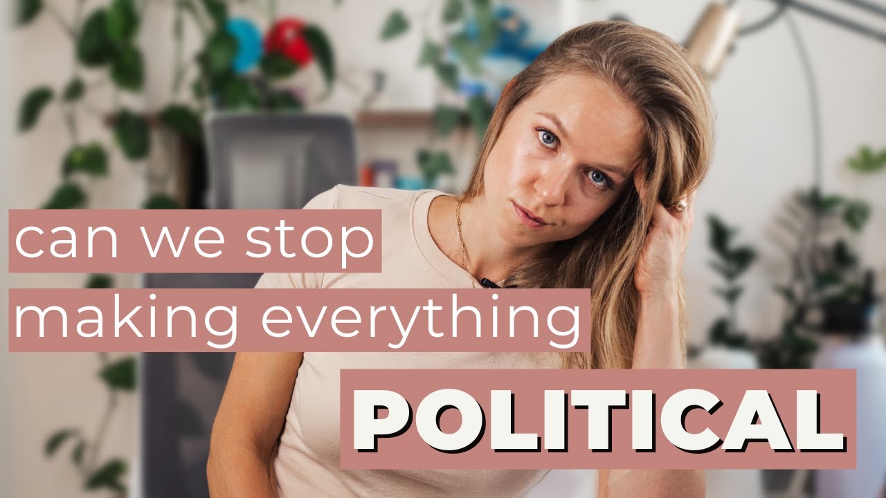 Can we stop making everything political? - YouTube