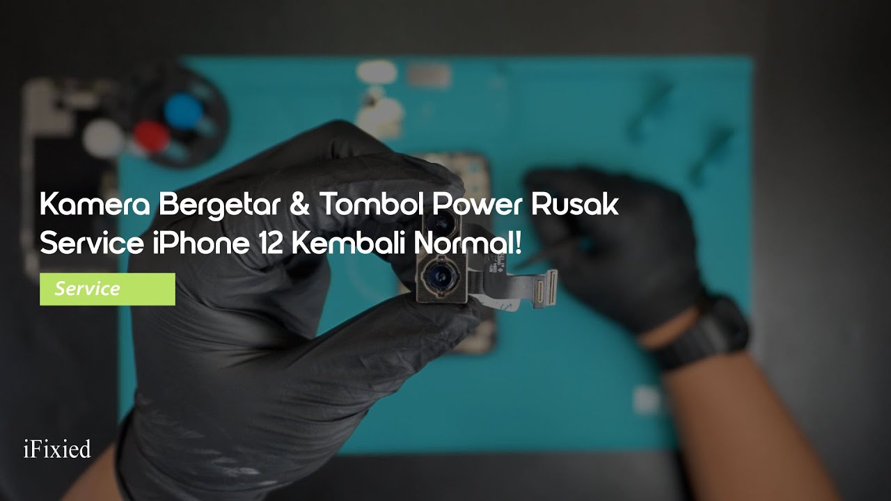 Perbaikan Camera Belakang iPhone 12 Bergetar dan Tombol Power Tidak ...
