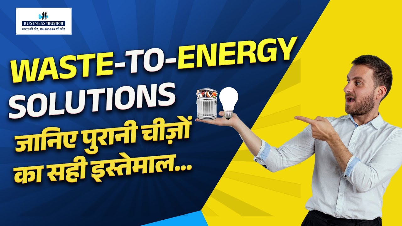 Waste to Energy Solutions | Waste to Energy Model | Business Pathshala ...