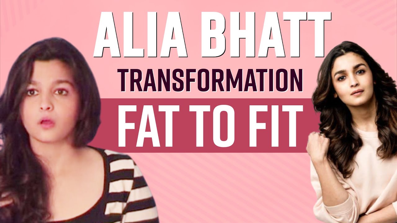 Alia Bhatt Unbelievable Transformation Journey | How Alia Bhatt Lost 20 ...