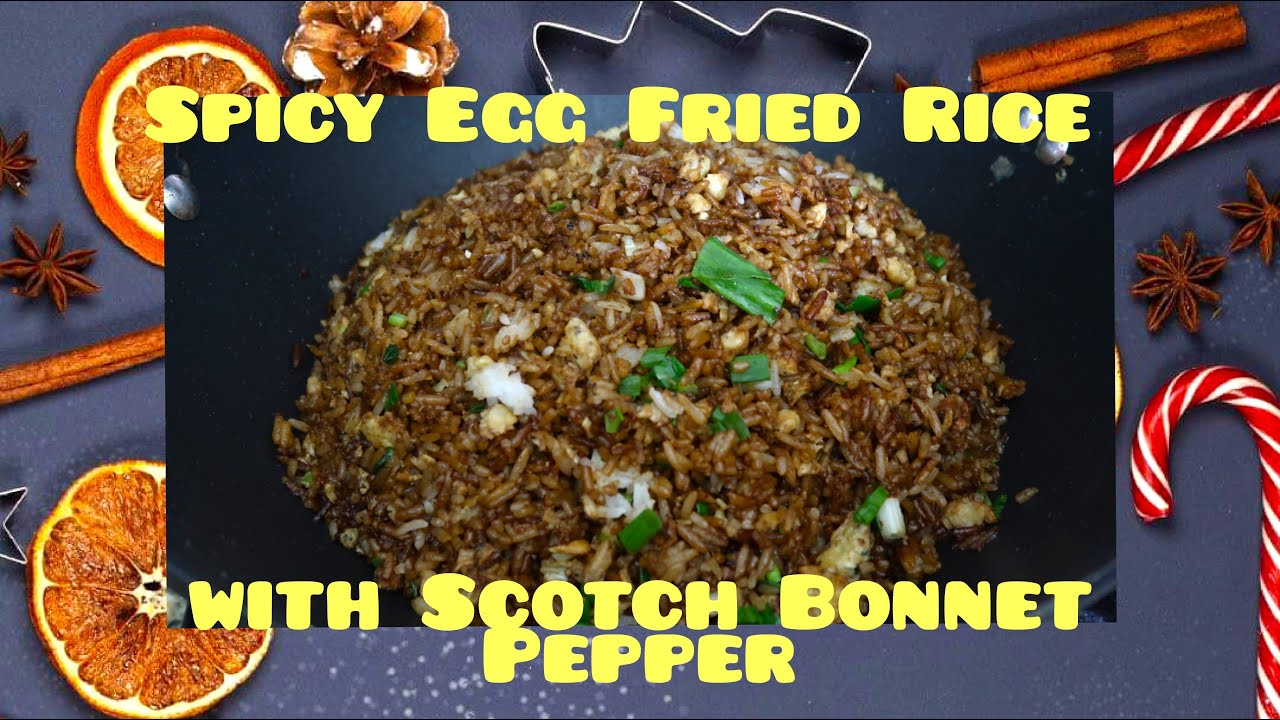 Spicy Egg Fried Rice with Scotch Bonnet Pepper - YouTube