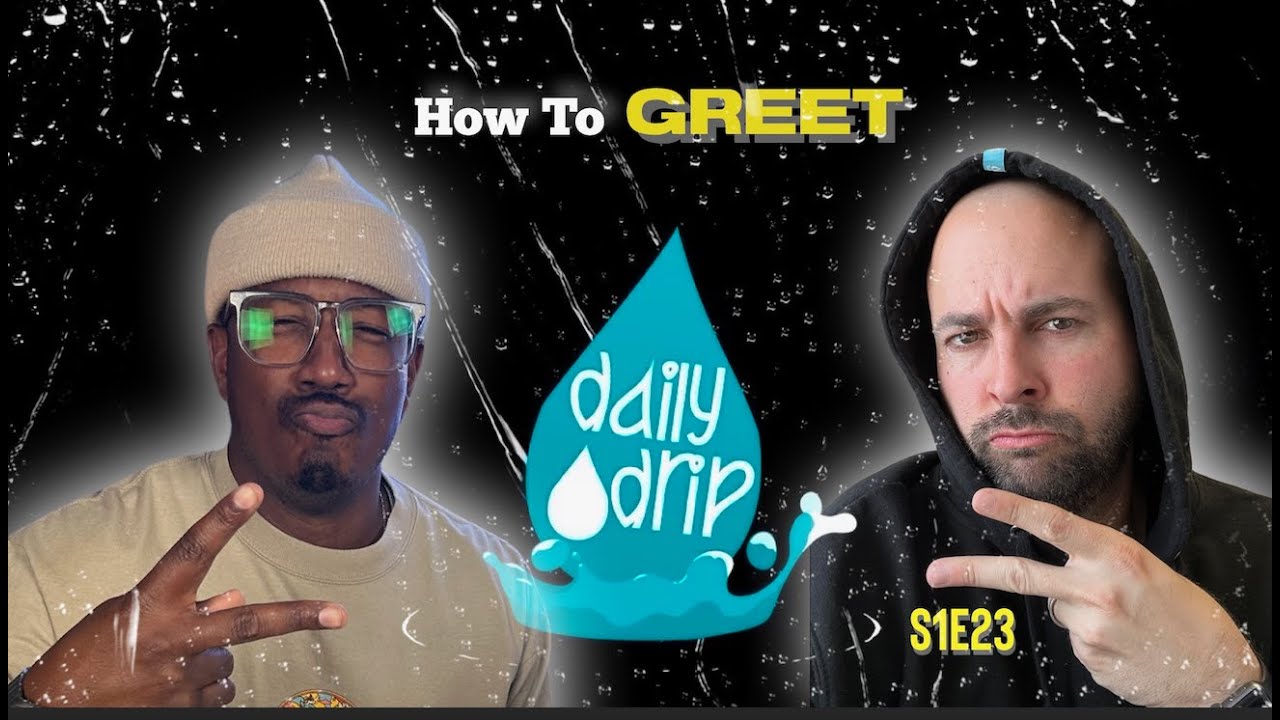 How to GREET | Daily Drip Podcast | S1E23 - YouTube