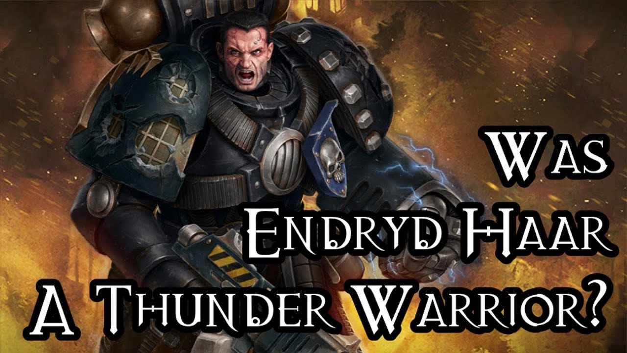Was Endryd Haar A Thunder Warrior? - 40K Theories - YouTube