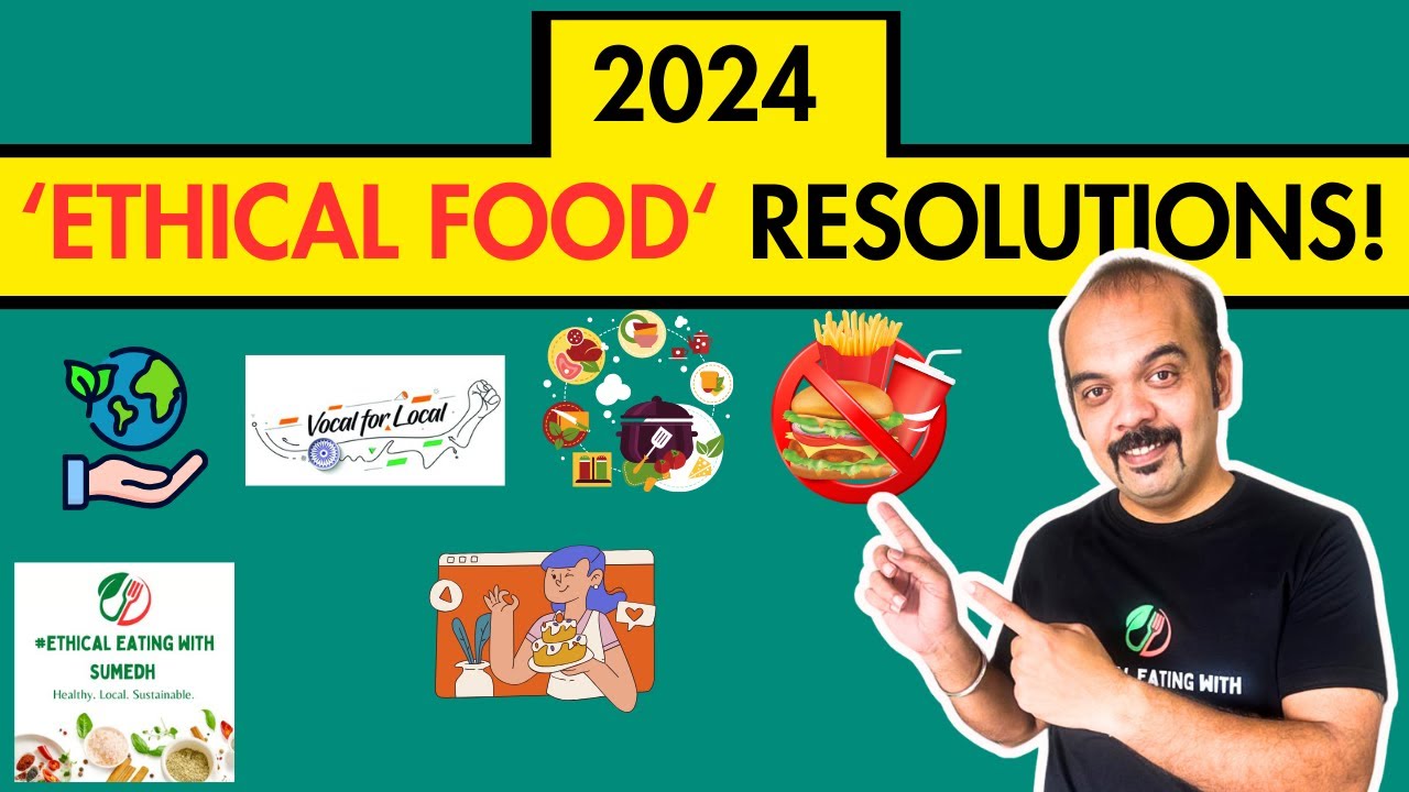 2024 Ethical Food Resolutions I What to Eat and Not To Eat This Year - YouTube