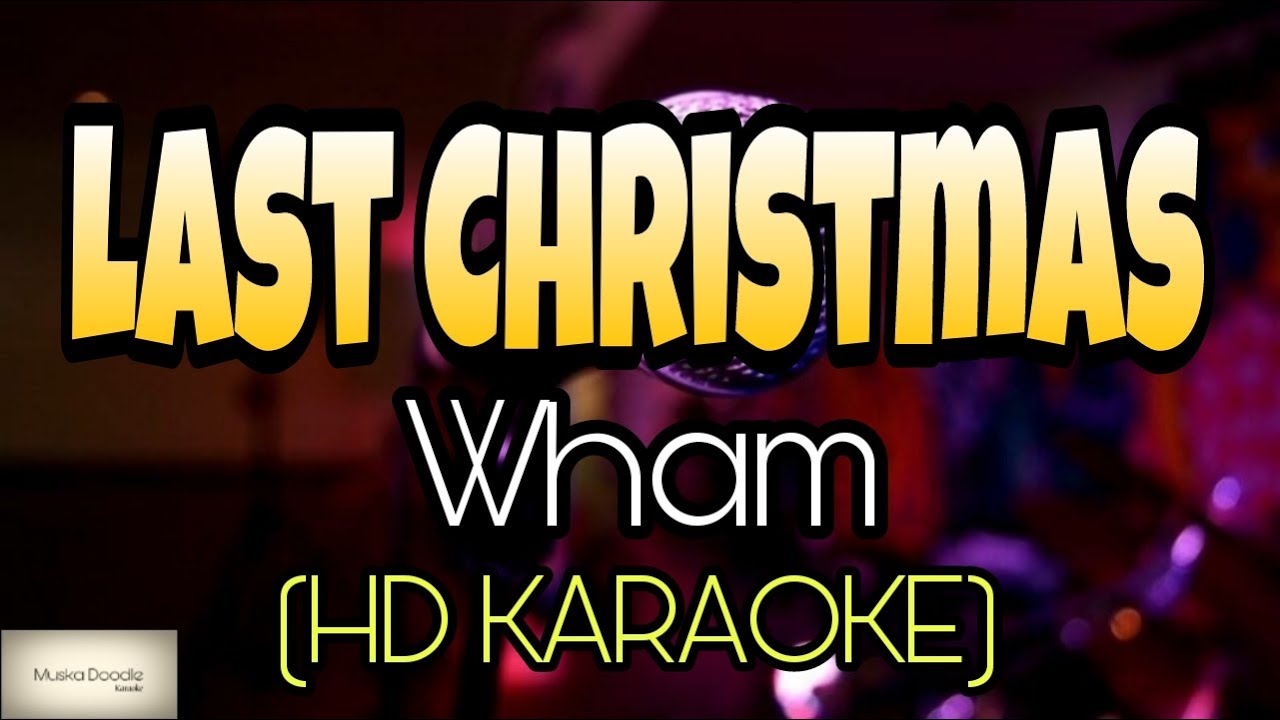 Wham! - Last Christmas ( HD KARAOKE WITH LYRICS ) - YouTube