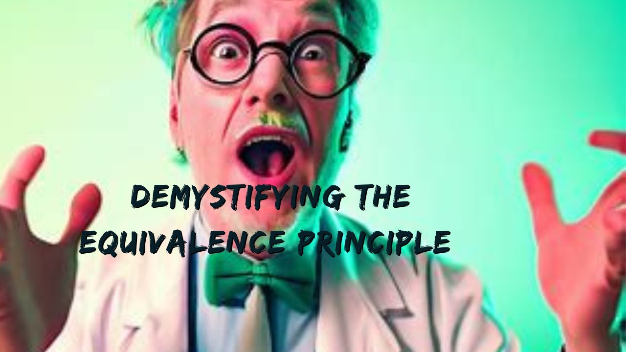 Demystifying the Equivalence Principle: Exploring the Foundations of ...