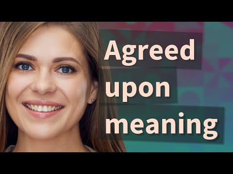 Agreed upon | meaning of Agreed upon