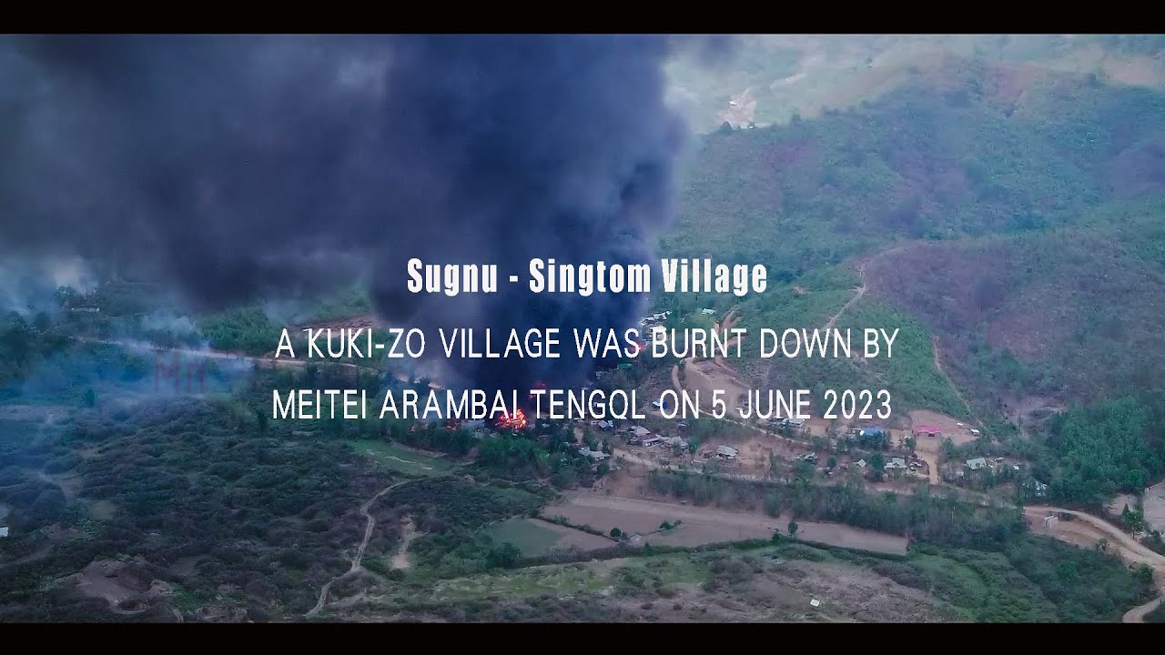 Sugnu - Singtom Village, a Kuki-Zo Village was burnt down by Meitei ...