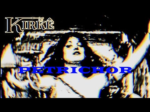 Kirkê - Petrichor