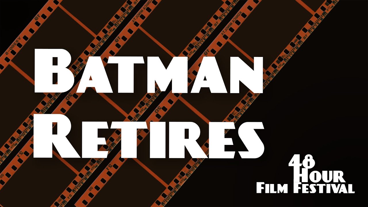 48 Hour Film Festival Presents: Batman Retires - YouTube