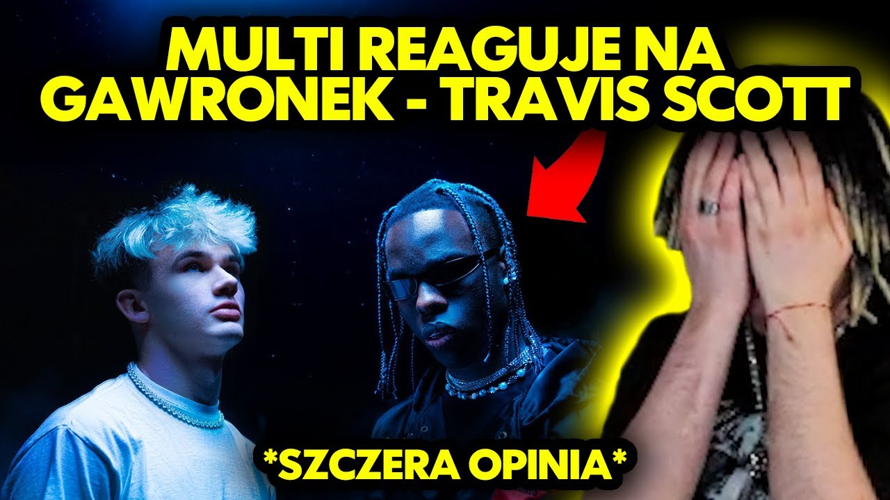 MULTI reaguje na GAWRONEK - TRAVIS SCOTT! *szczera opinia* - YouTube