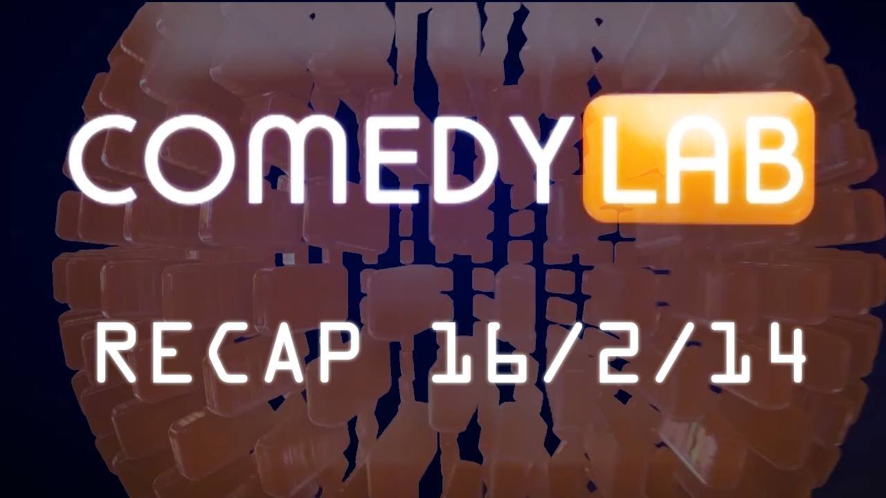 ComedyLab Weekly Recap 16/2/2014 - YouTube