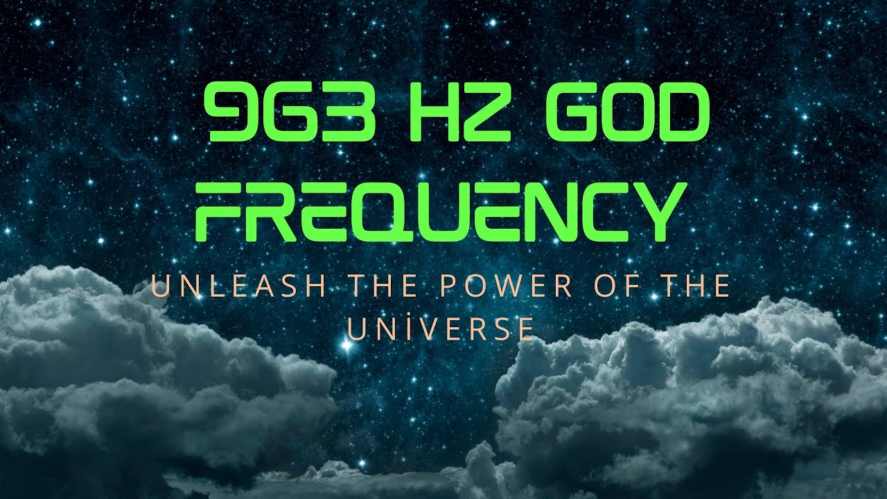 "Unleash the Power of the Universe with 963 Hz God Frequency pineal ...