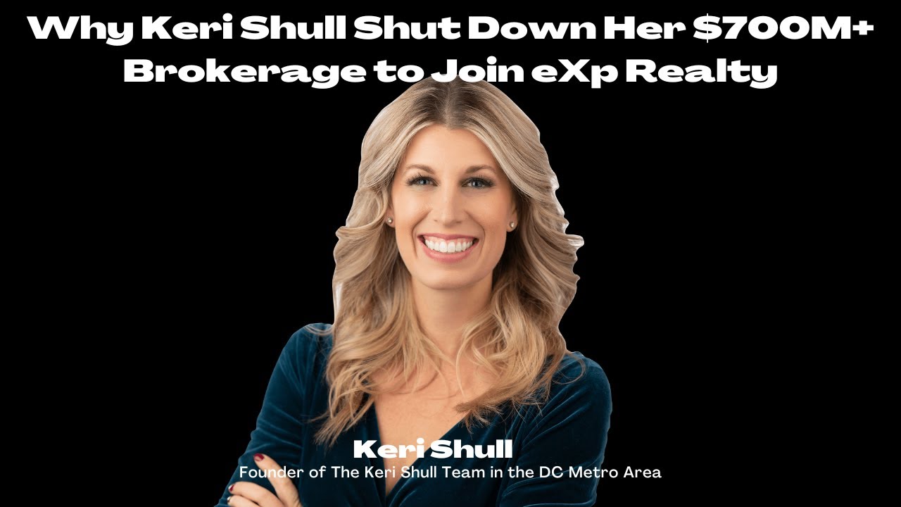 Why Keri Shull Shut Down Her $700M+ Brokerage to Join eXp Realty - YouTube