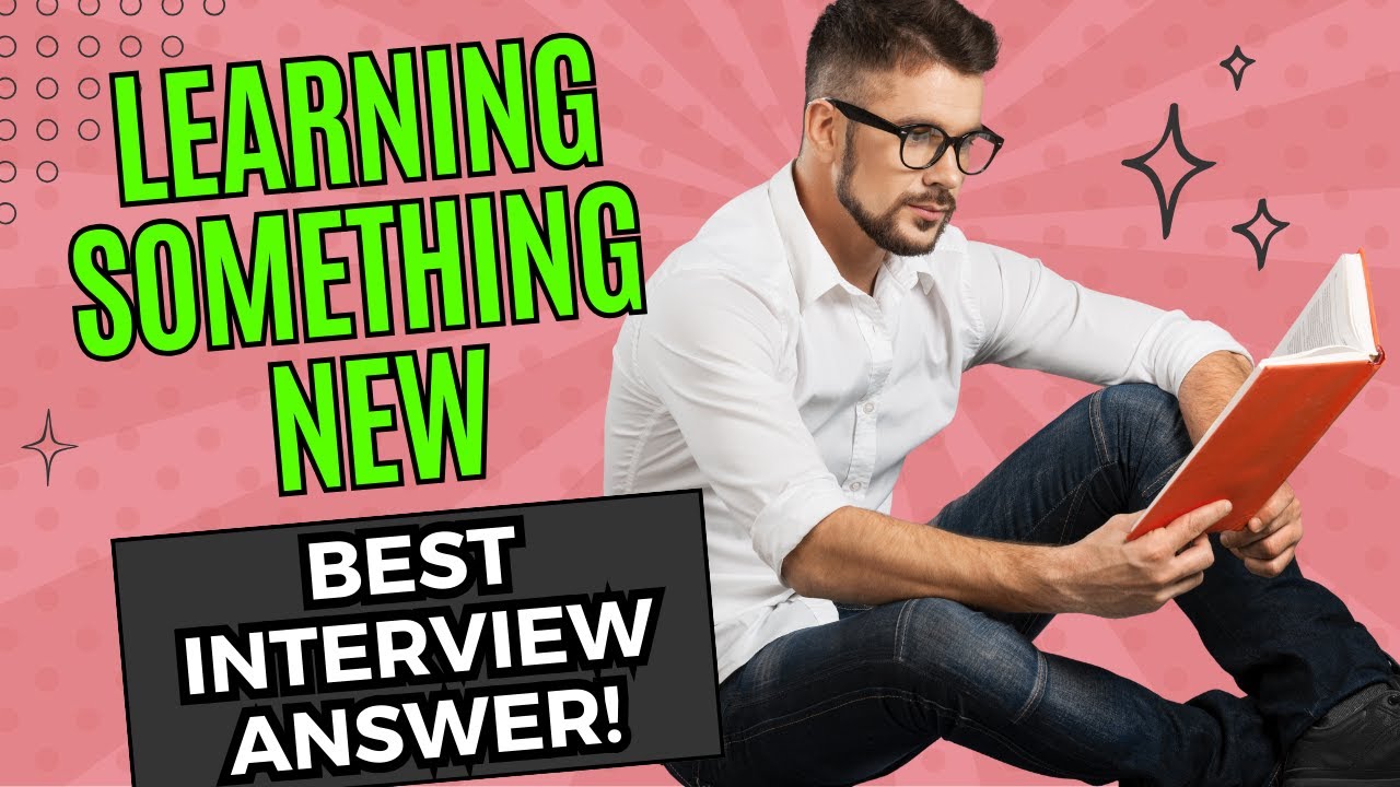 Tell me about a time you had to learn something new quickly (Best Job ...