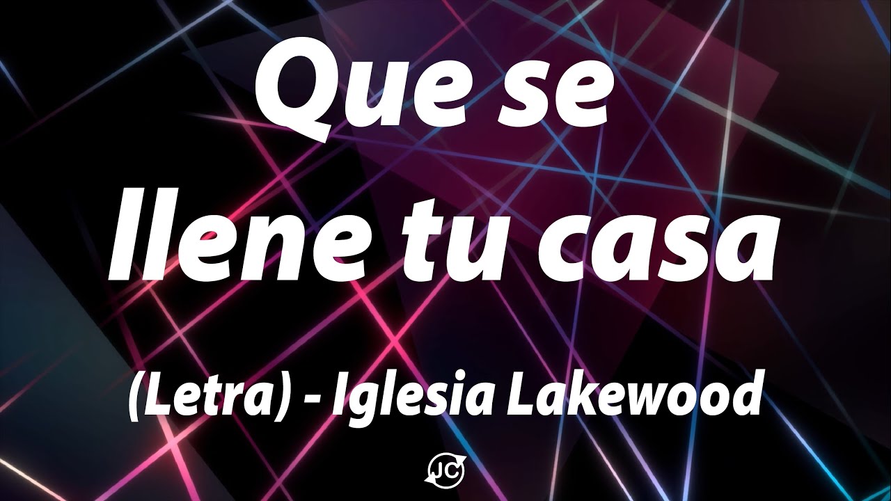 Que se llene tu casa - Ingrid Rosario - Iglesia Lakewood (Letra) - YouTube