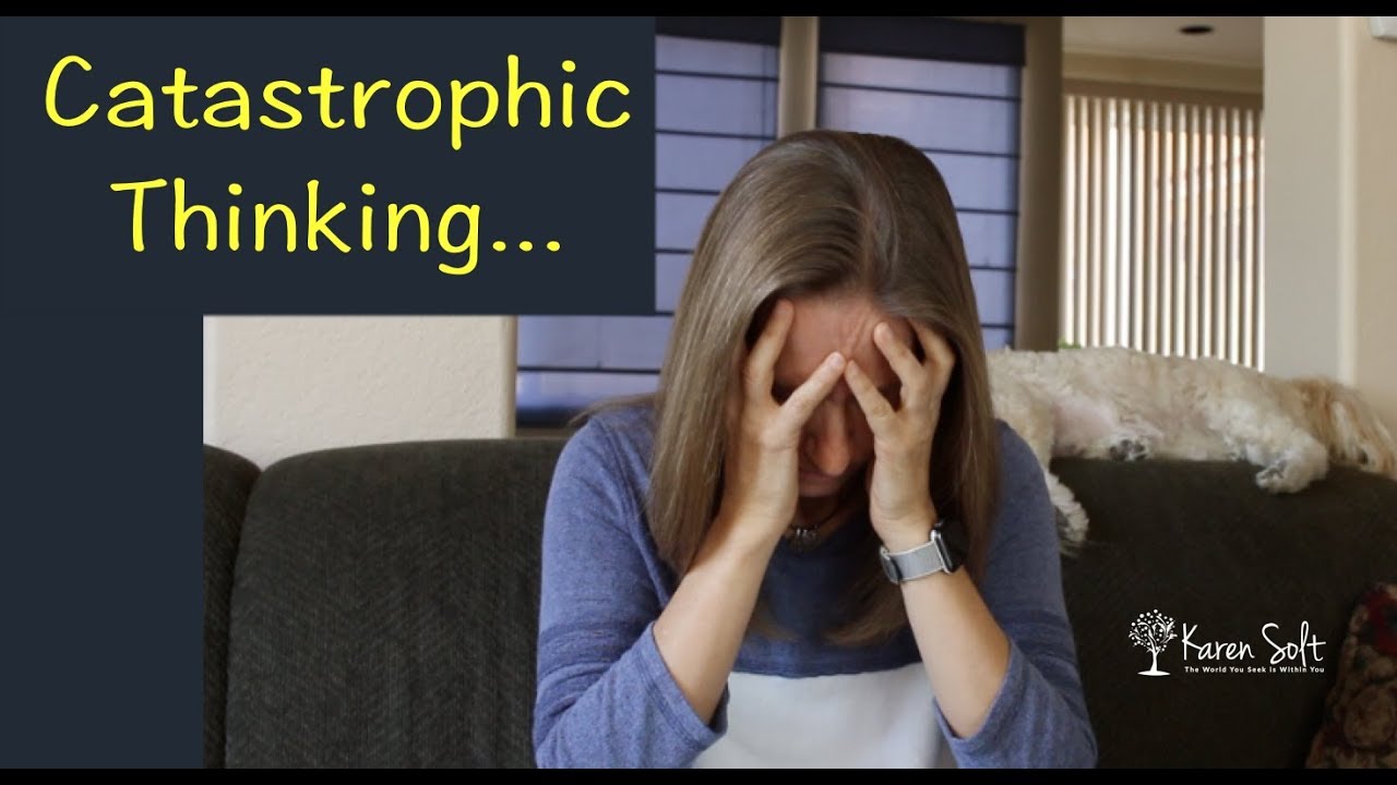 Catastrophic Thinking... - YouTube