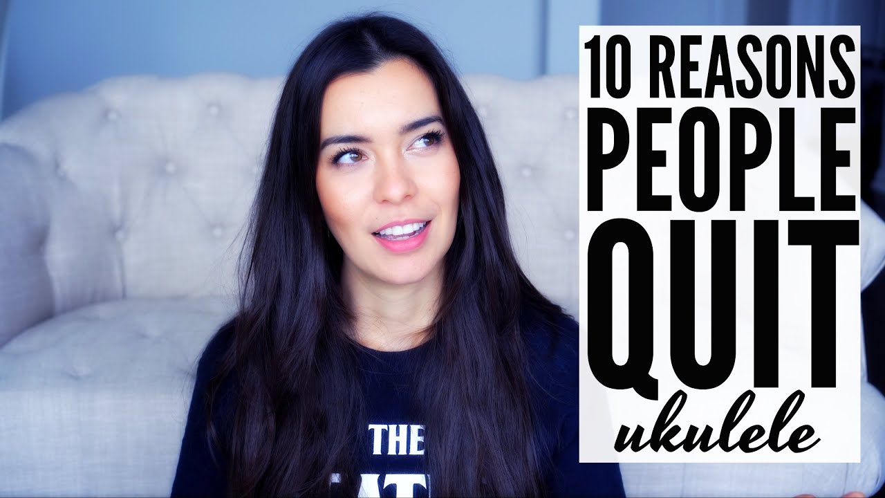 10 Reasons Why People Quit Ukulele - YouTube