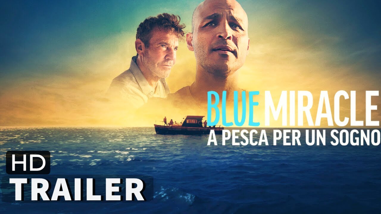 BLUE MIRACLE a Pesca per un Sogno | Trailer ITA (2021) Film con Dennis ...